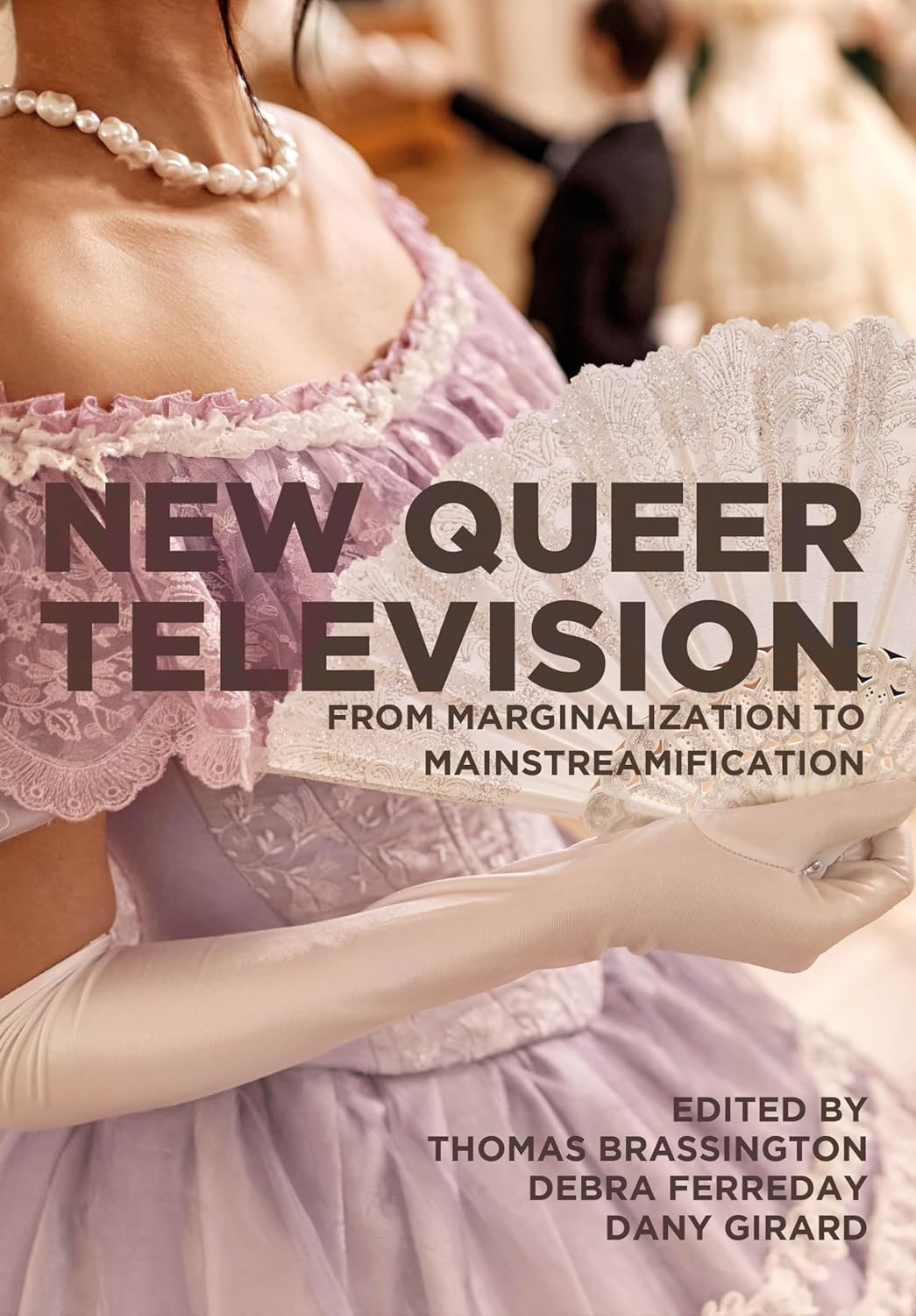New Queer Television: From Marginalization to Mainstreamification ...