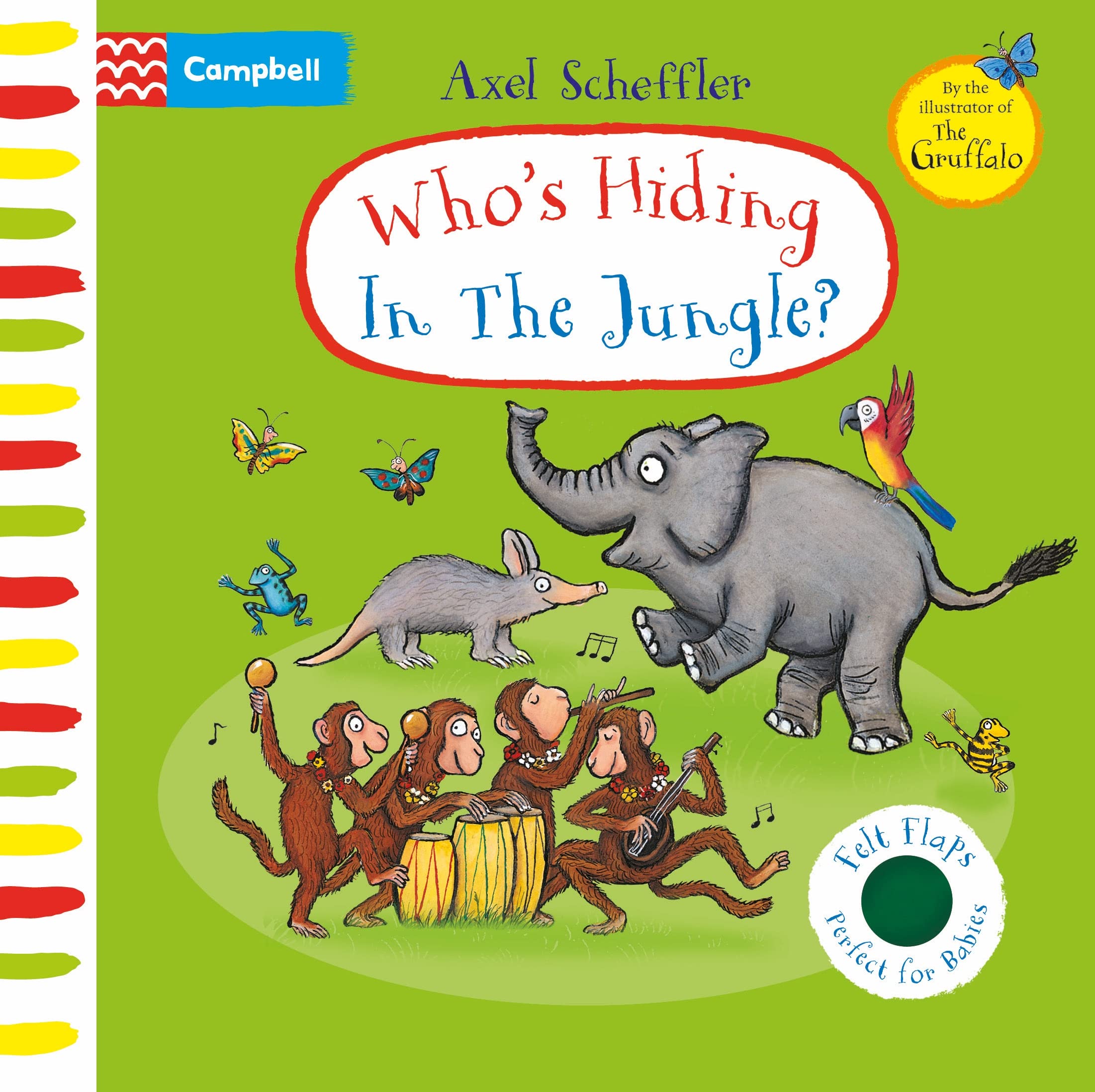 Who's Hiding In The Jungle?: A Felt Flaps Book (Campbell Axel Scheffler ...