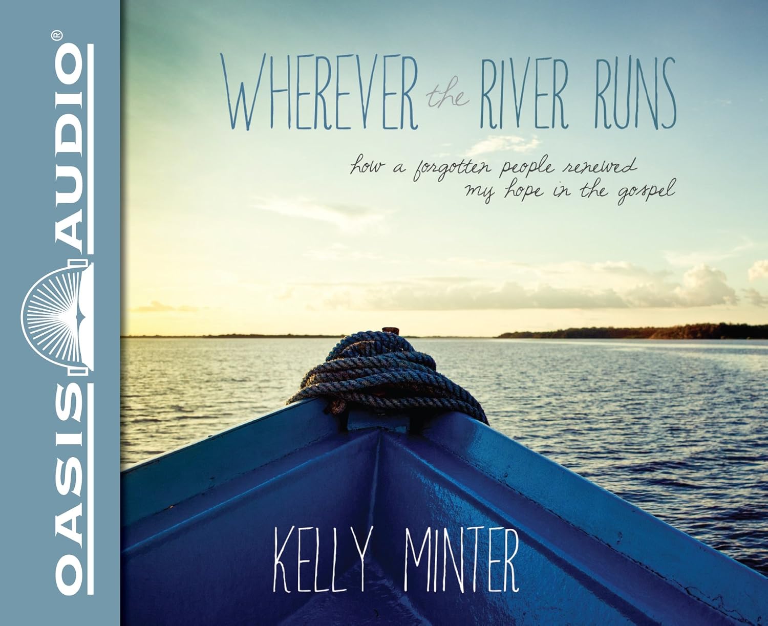 Wherever the River Runs: How a Forgotten People Renewed My Hope in the ...
