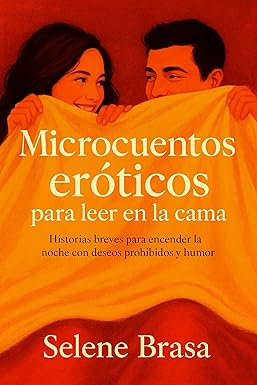 Microcuentos eróticos para leer en la cama.: Vol. I: Deseos prohibidos con humor. (Spanish ...