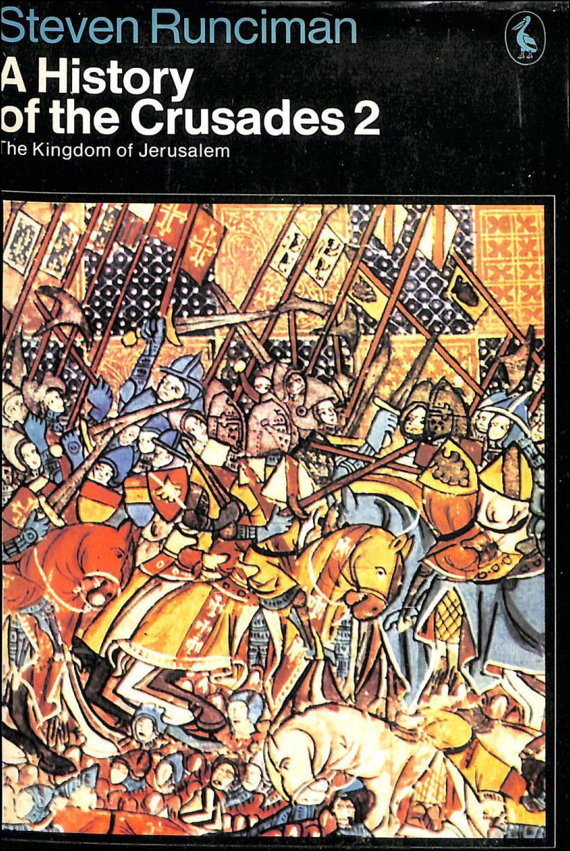 History of the Crusades: The Kingdom of Jerusalem v. 2 (Pelican ...