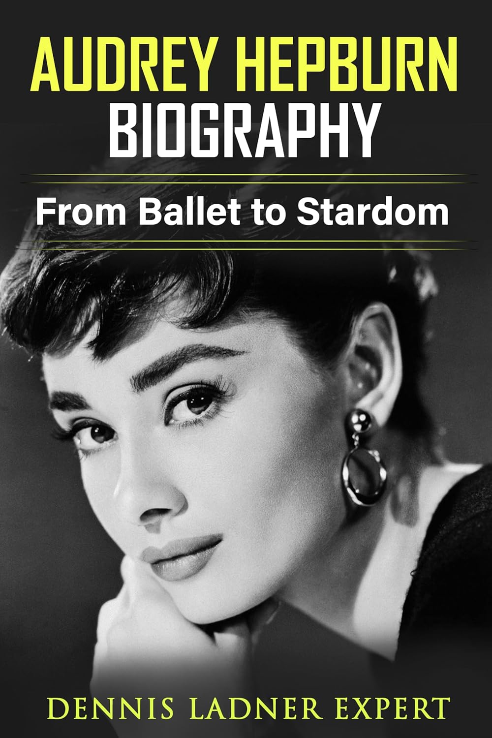 Amazon.com: Audrey Hepburn Biography: From Ballet to Stardom eBook ...