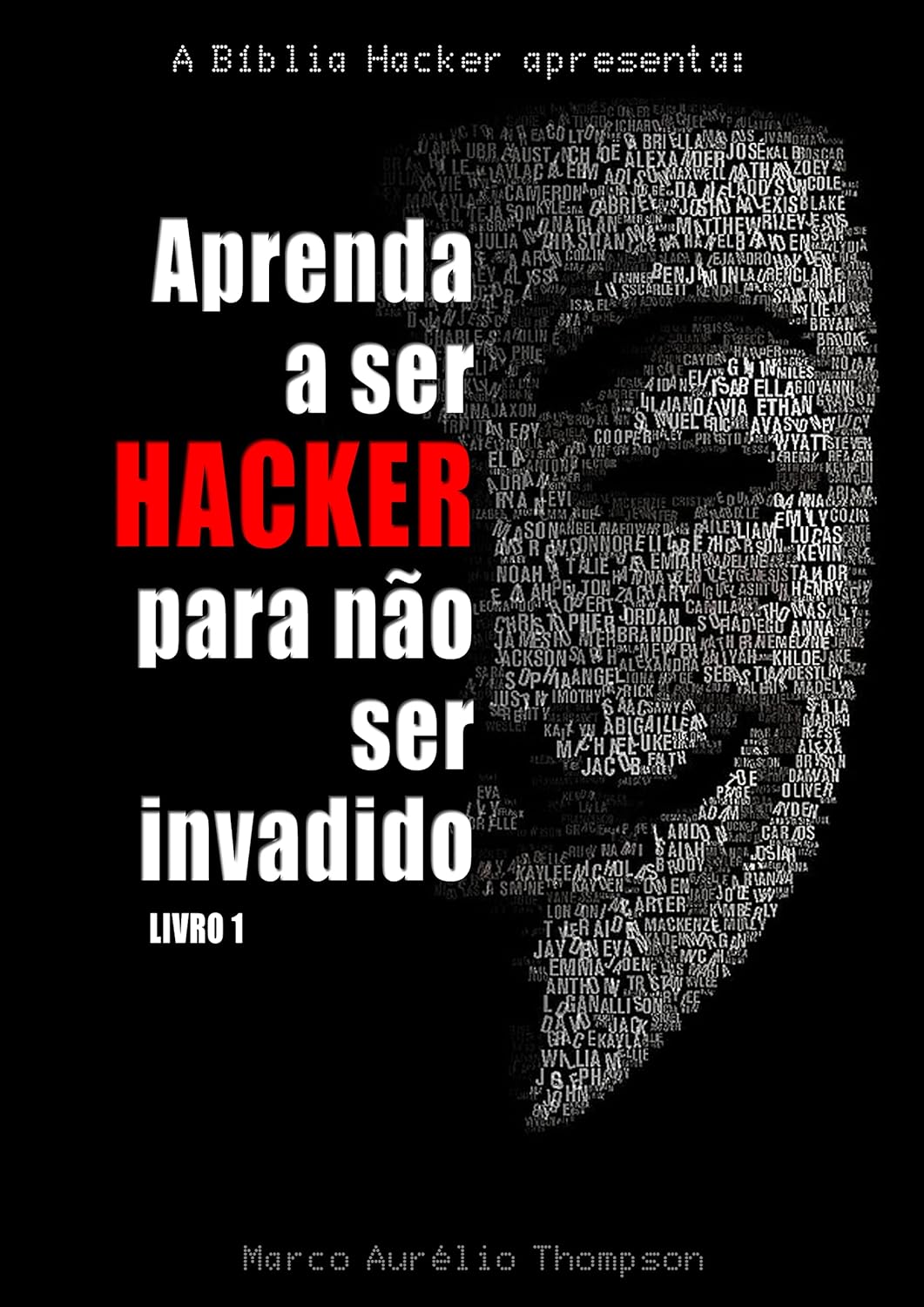 Aprenda a Ser Hacker para Não Ser Invadido (Vol 1): Como surgiram os ...