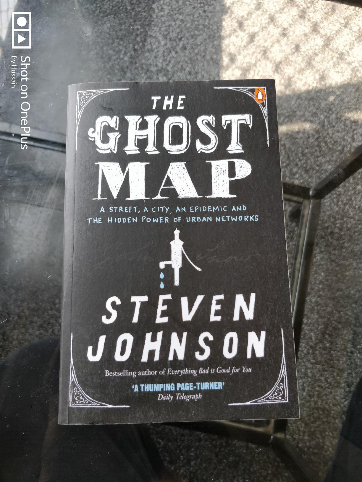 The Ghost Map: A Street, an Epidemic and the Hidden Power of Urban ...