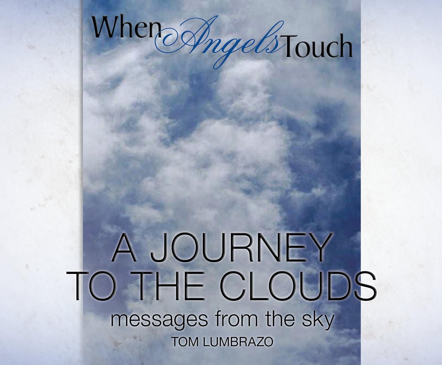 A Journey to the Clouds: Messages from the Sky: Tom Lumbrazo ...