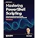 Amazon.com: Mastering PowerShell Scripting: Automate and manage your environment using ...