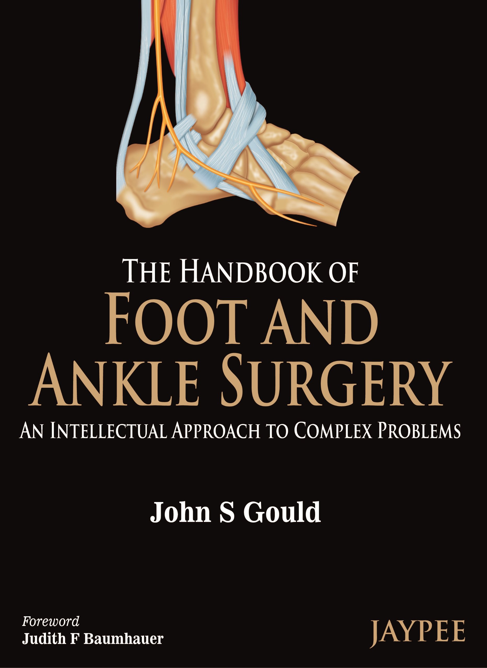The Handbook of Foot and Ankle Surgery: An Intellectual Approach to ...