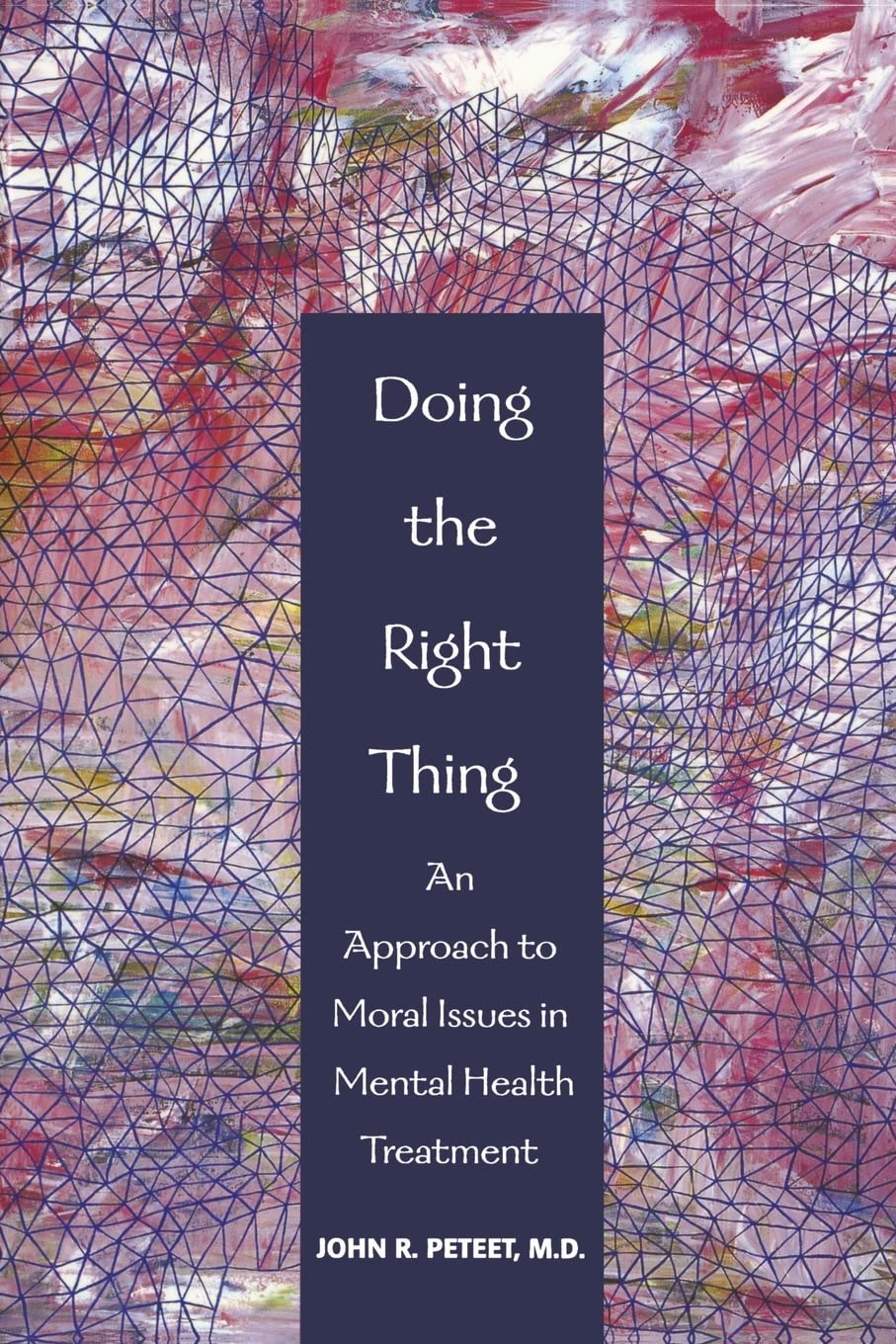 Doing the Right Thing: An Approach to Moral Issues in Mental Health ...