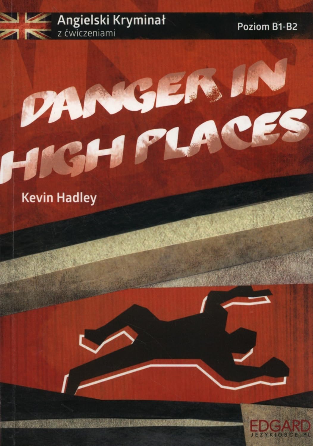Danger in high places: Hadley Kevin Michalik Mariusz Wittlin Katarzyna ...