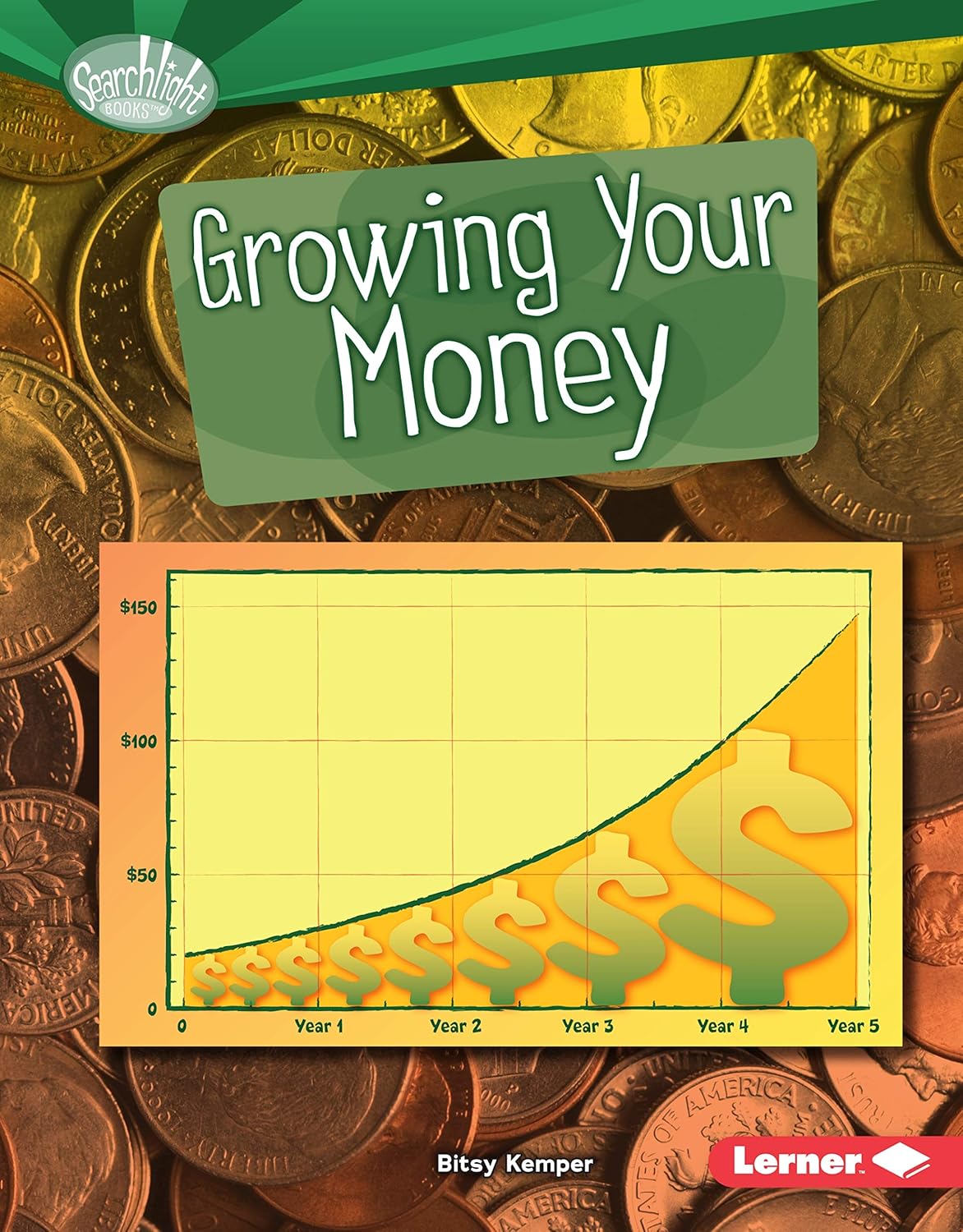 Growing Your Money (Searchlight Books ™ ― How Do We Use Money?): Kemper ...