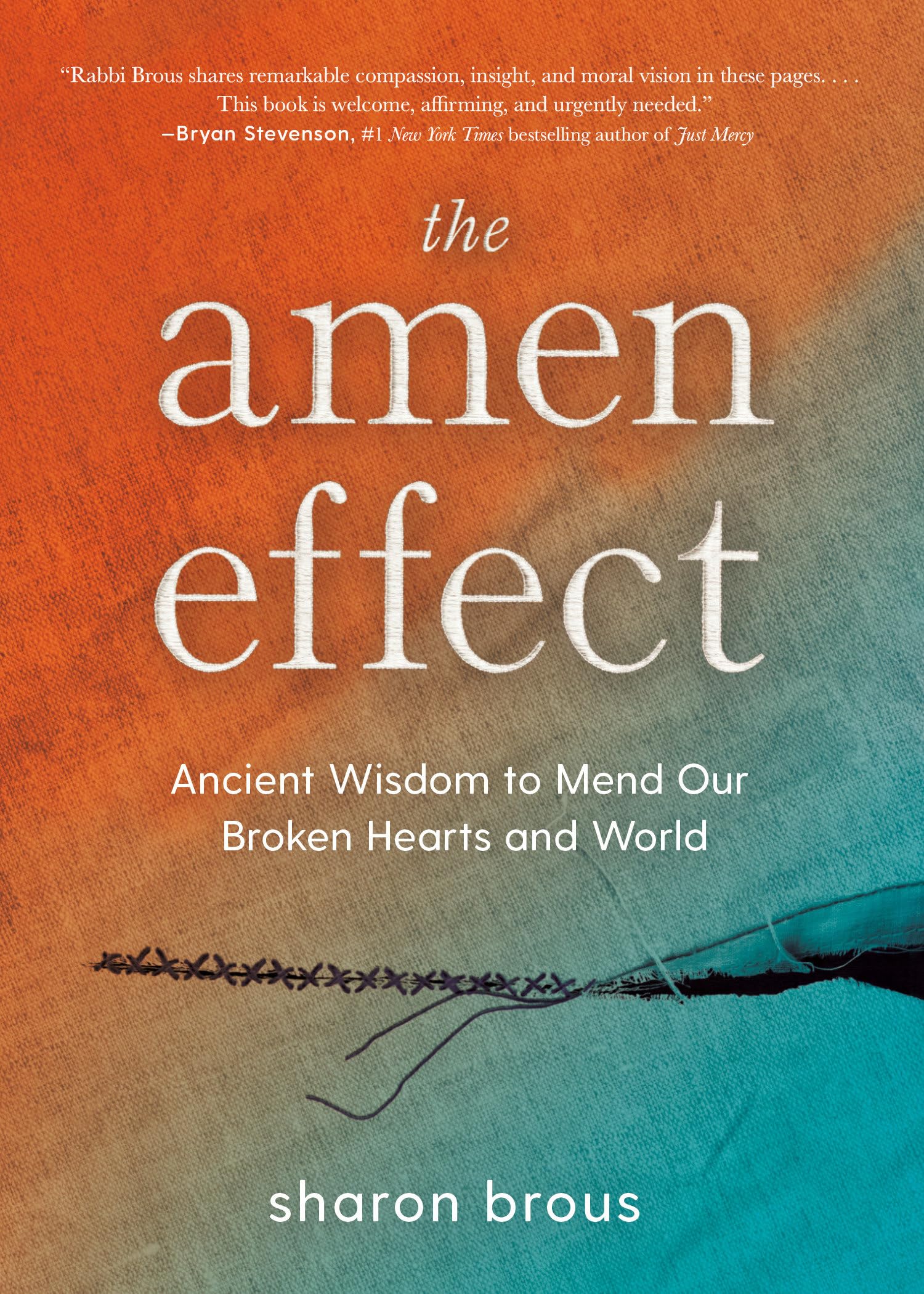 The Amen Effect: Ancient Wisdom to Mend Our Broken Hearts and World ...