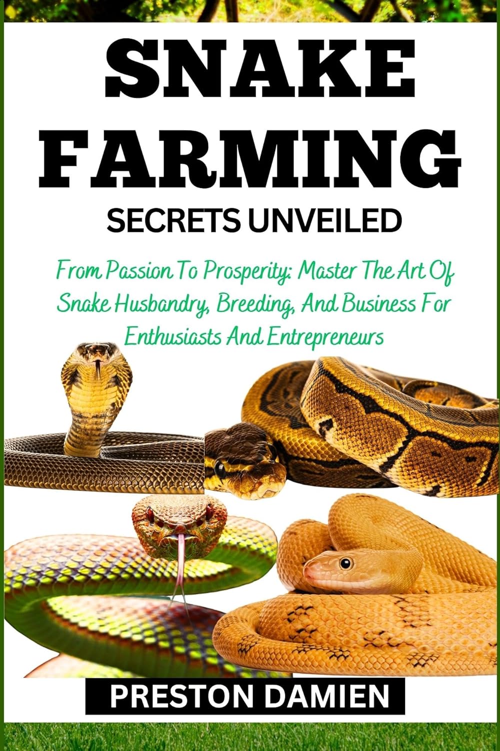 SNAKE FARMING SECRETS UNVEILED: From Passion To Prosperity: Master The ...