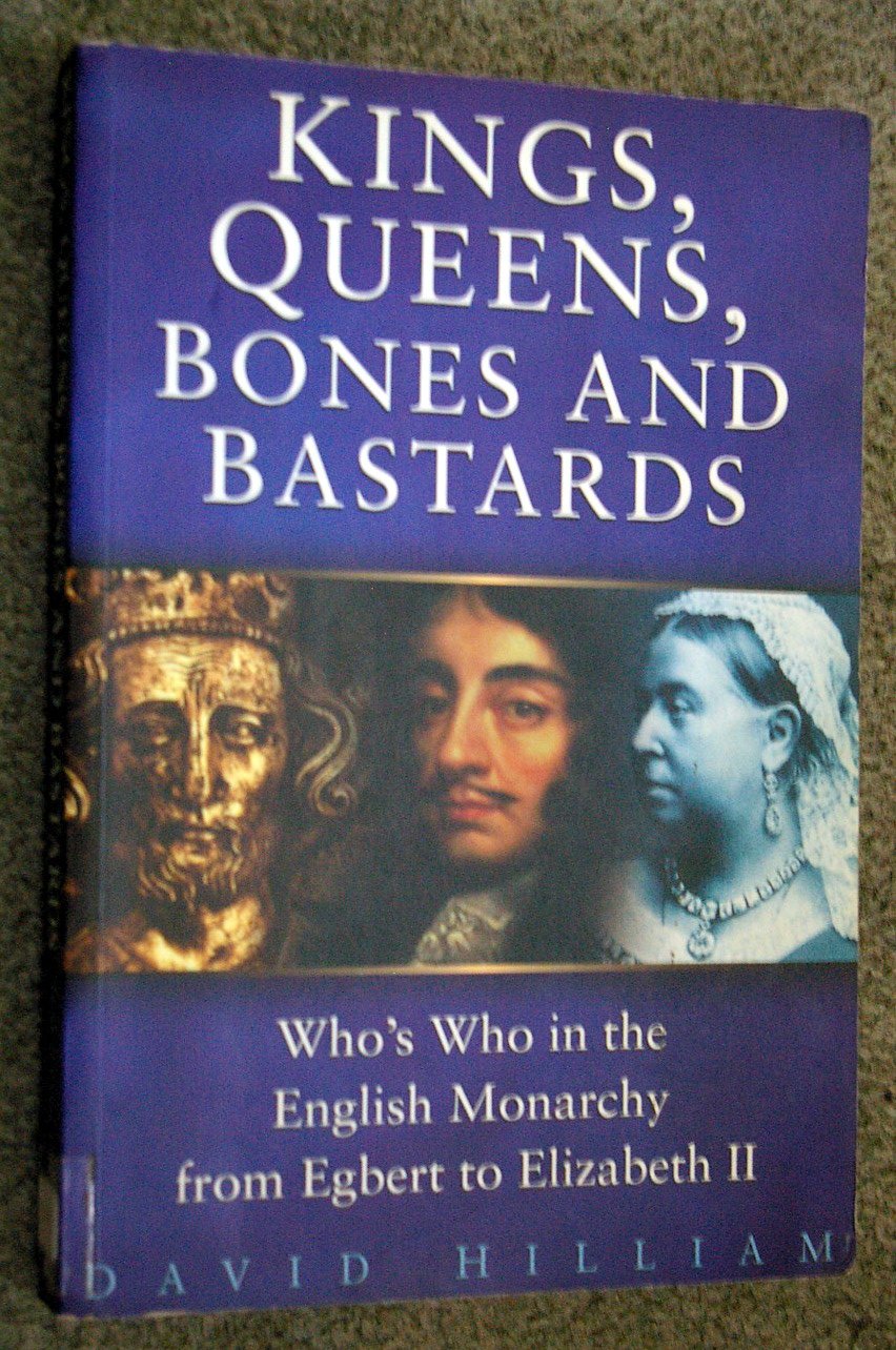 Kings, Queens, Bones and Bastards: david-hilliam: 9780750923408: Amazon ...