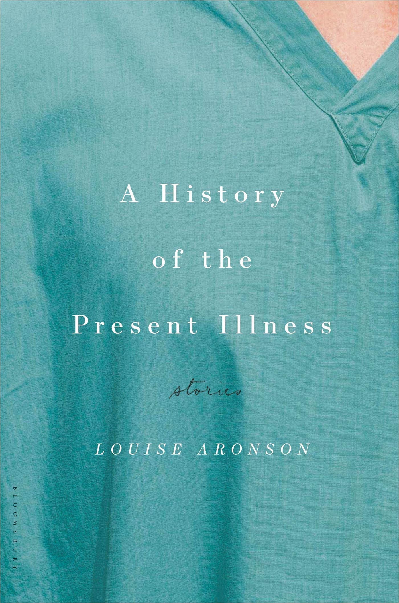 A History of the Present Illness: Stories: Aronson, Louise ...