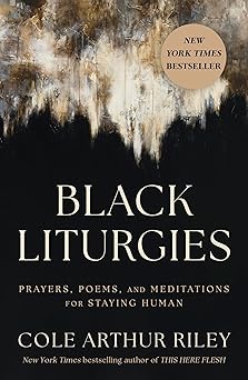 Black Liturgies: Prayers, poems and meditations for staying human eBook ...