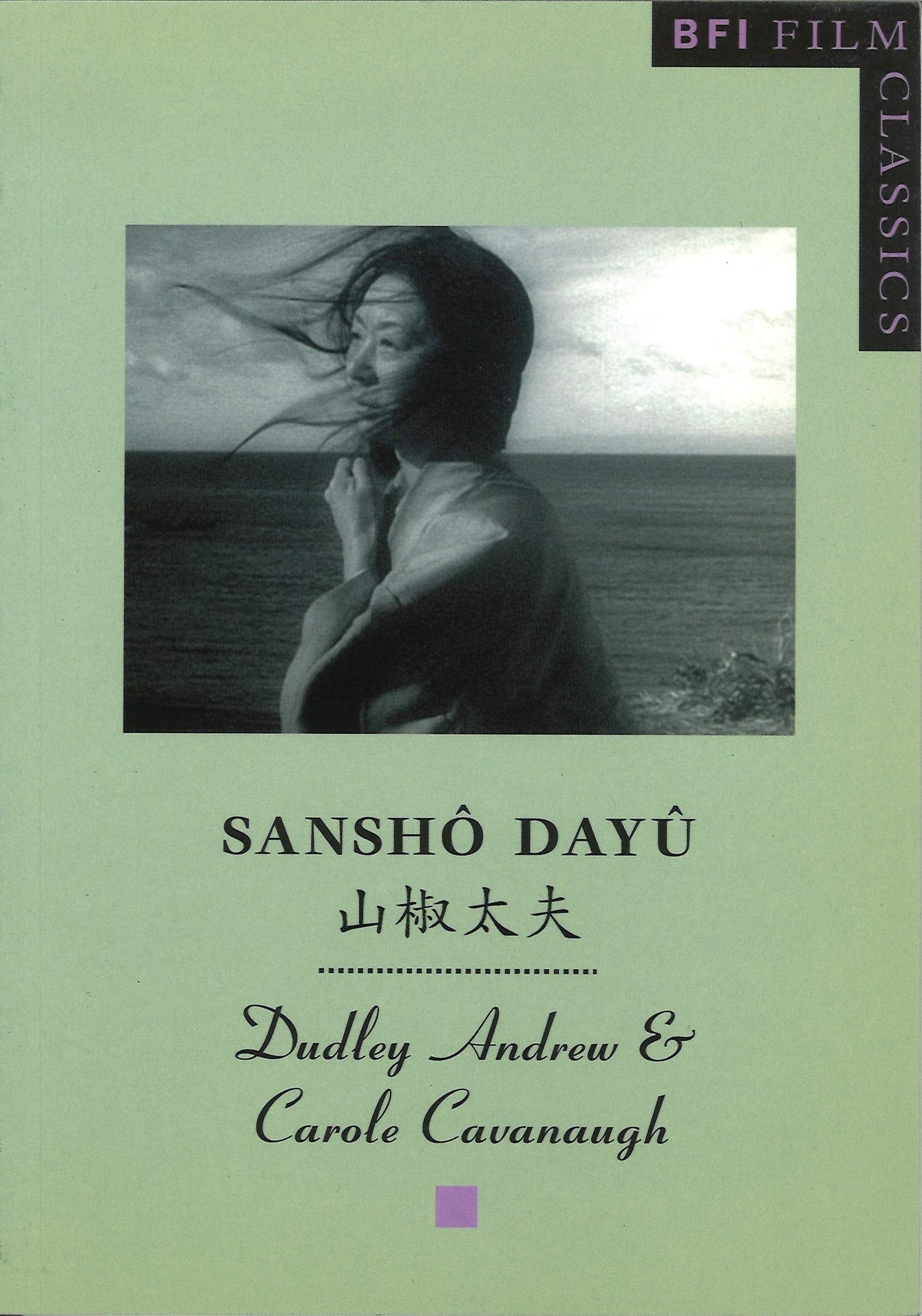 Sansho Dayu (Sansho the Bailiff) (BFI Film Classics): Andrew, Dudley ...
