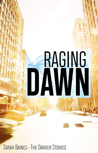 Raging Dawn (The Darker Stories) eBook : Baines, Sarah: Amazon.de: Kindle-Shop