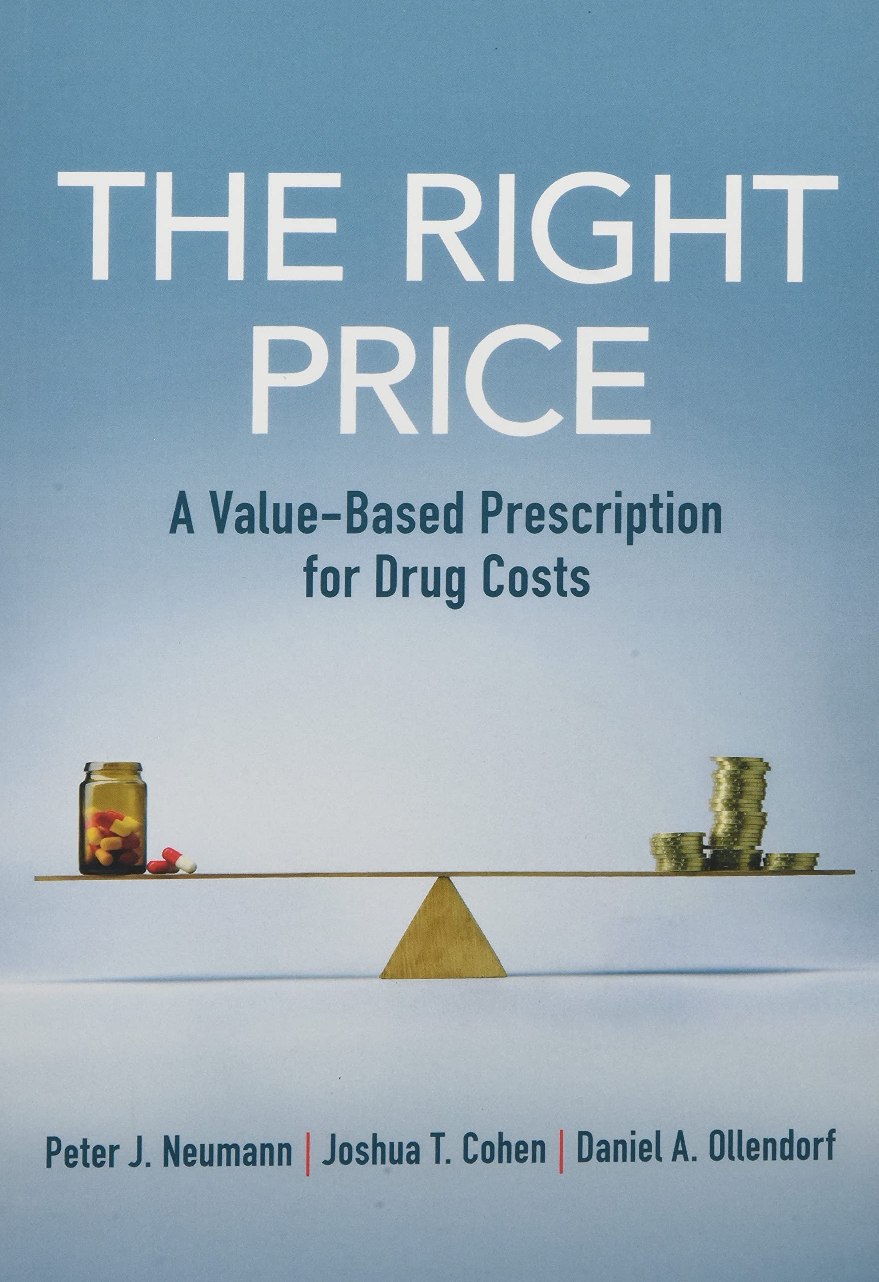 The Right Price: A Value-Based Prescription for Drug Costs ...