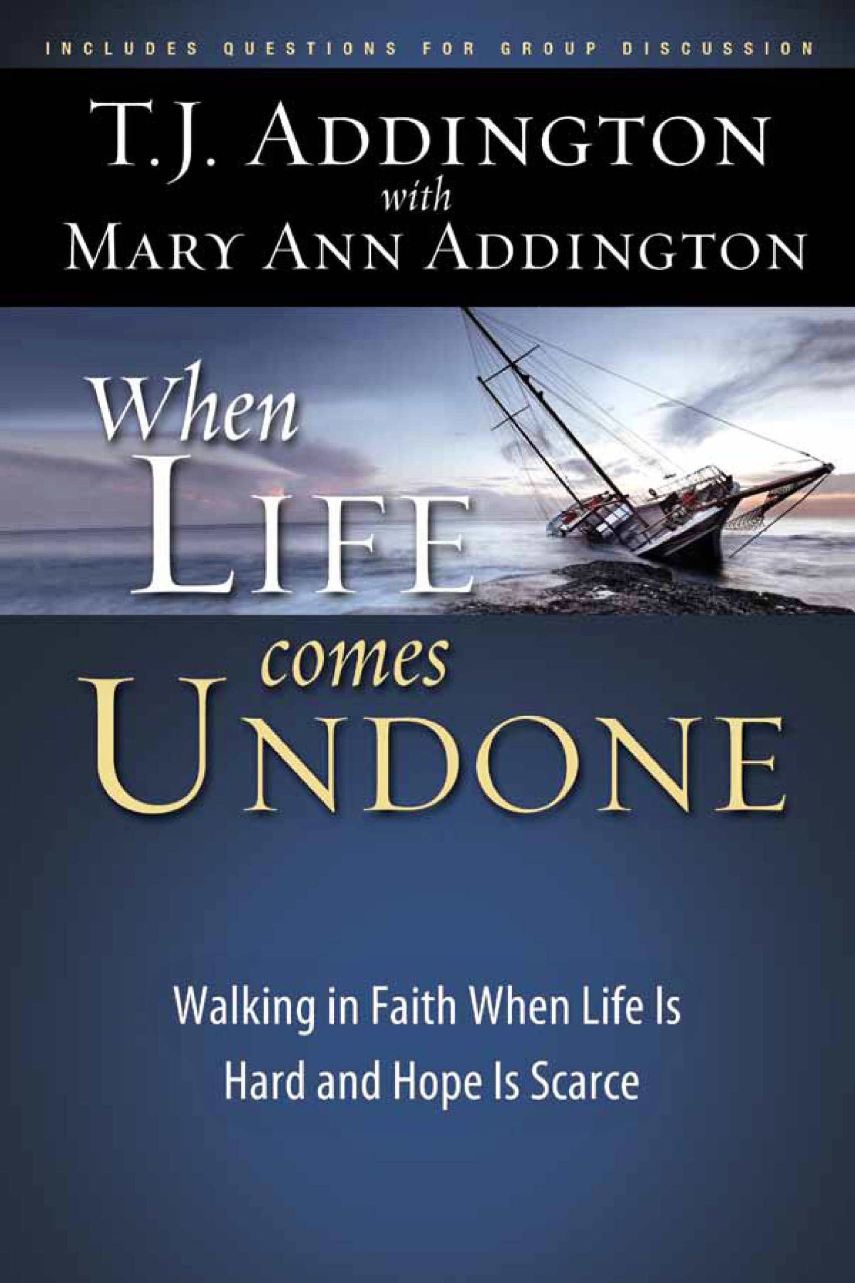 When Life Comes Undone: Walking in Faith When Life Is Hard and Hope Is ...