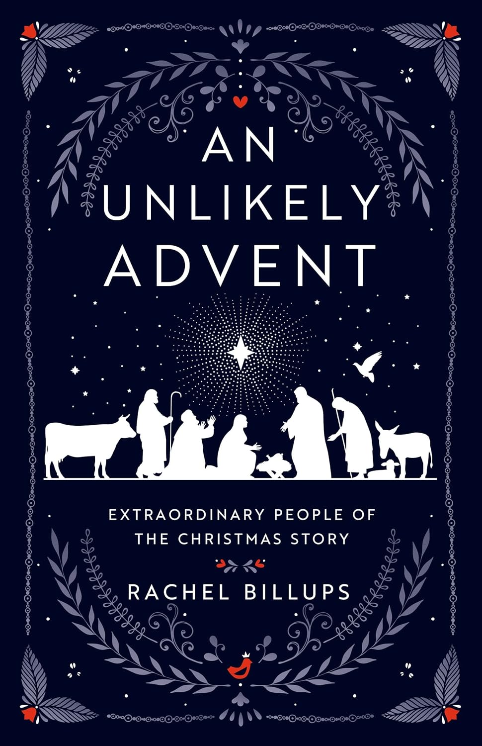An Unlikely Advent: Extraordinary People of the Christmas Story ...