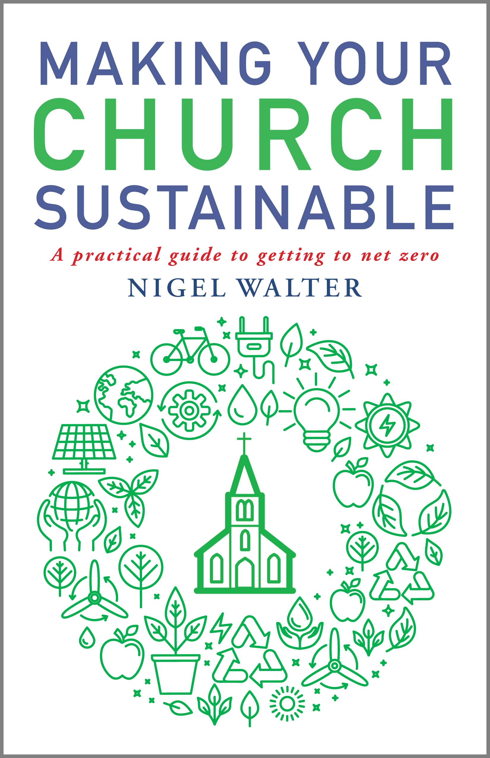 Making Your Church Sustainable: A practical guide to getting to net ...