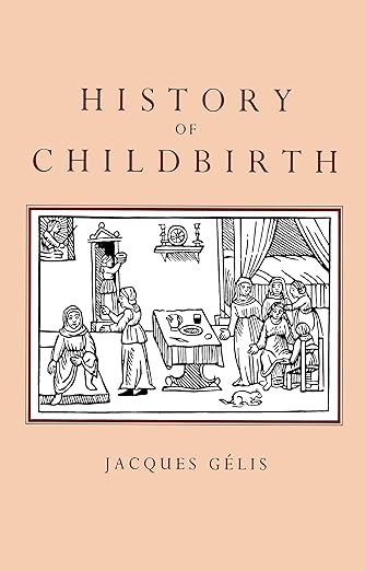 History of Childbirth: Fertility, Pregnancy and Birth in Early Modern ...