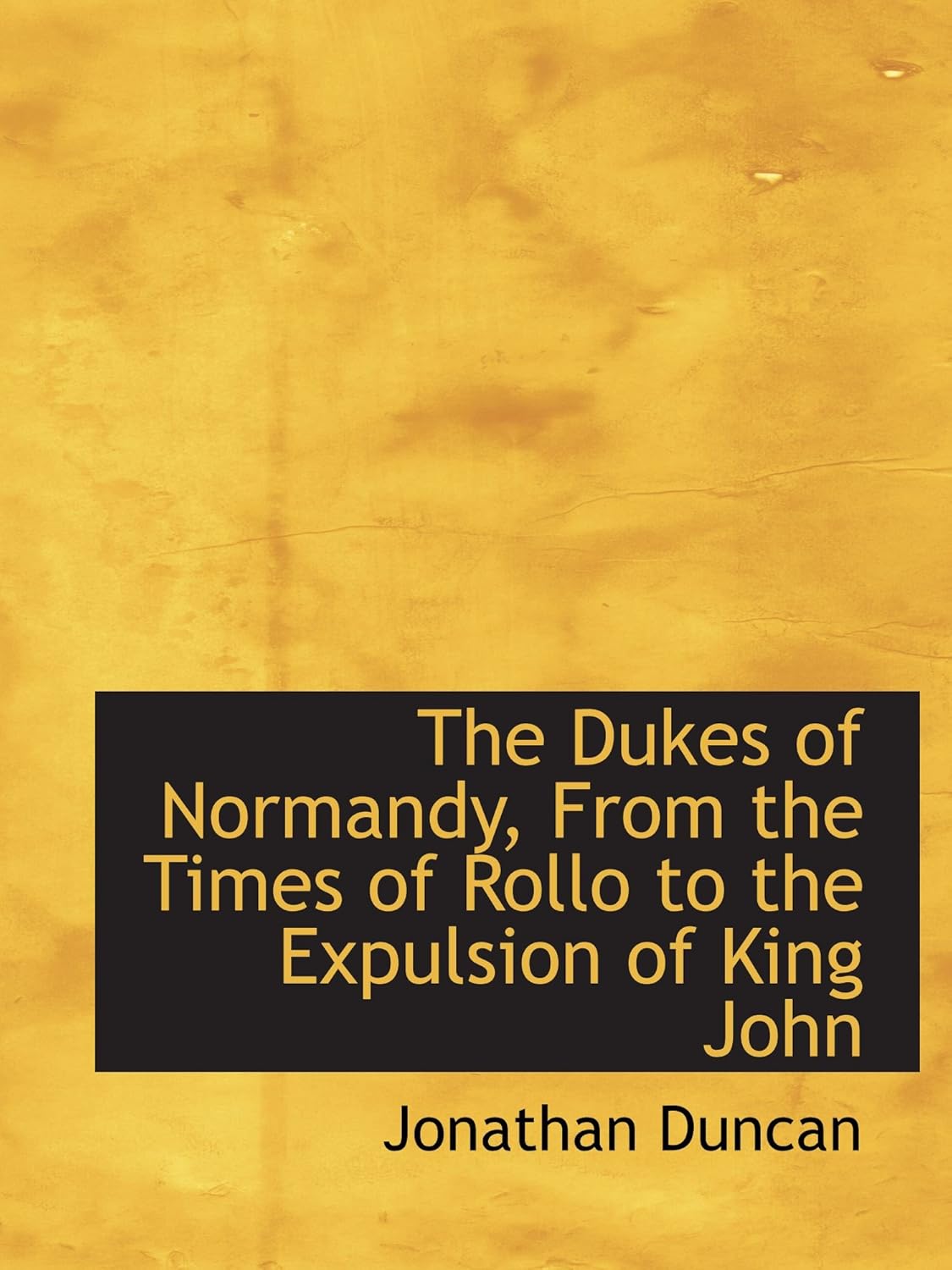 Amazon.com: The Dukes of Normandy, From the Times of Rollo to the ...