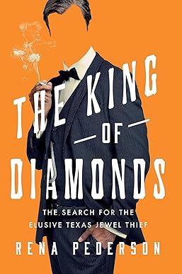 Amazon.com: The King of Diamonds: The Search for the Elusive Texas Jewel Thief eBook : Pederson ...