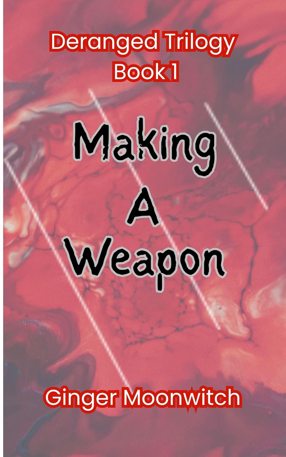 Making A Weapon (Deranged Trilogy Book 1) - Kindle edition by Moonwitch ...