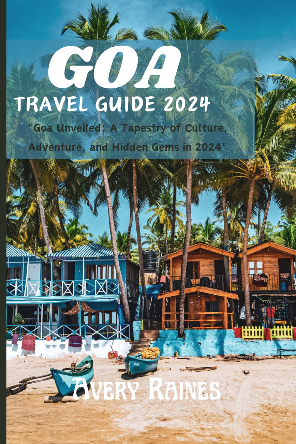Goa Travel Guide 2024 Goa Unveiled A Tapestry Of Culture | Desertcart INDIA