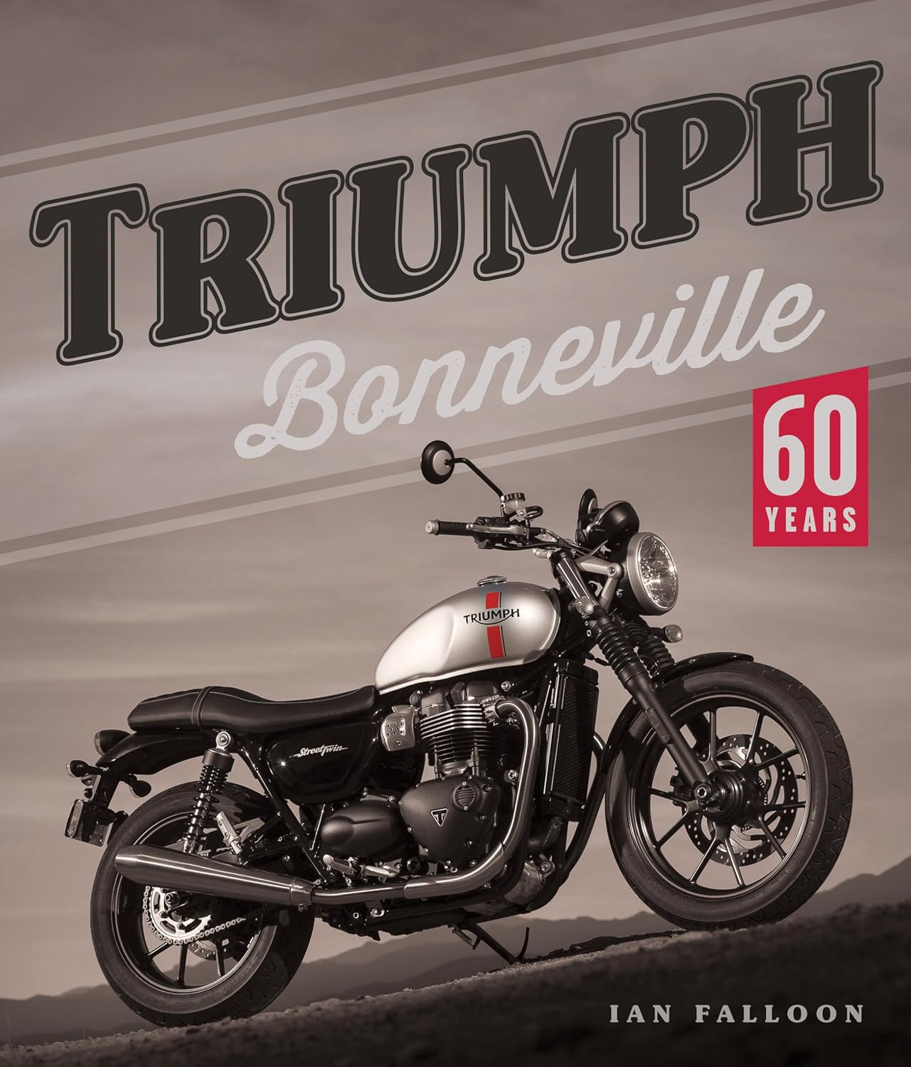 Triumph Bonneville: 60 Years : Falloon, Ian: Amazon.co.uk: Books