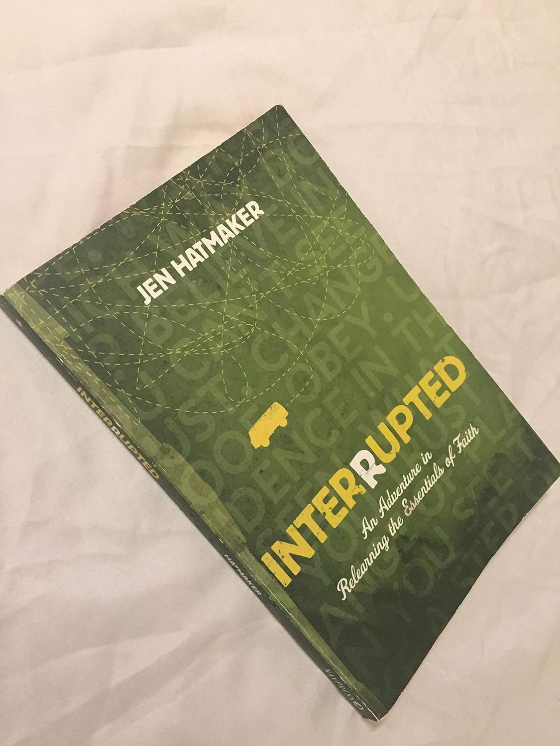 Interrupted: An Adventure in Relearning the Essentials of Faith: Jen ...
