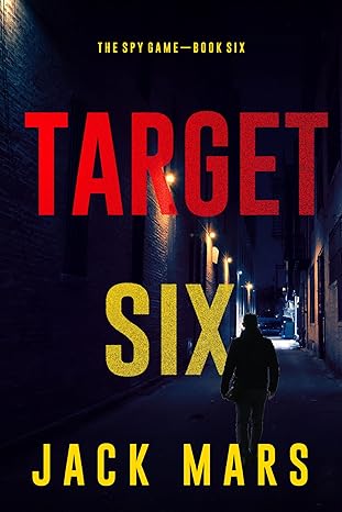 Amazon.com: Target Six (The Spy Game—Book #6) eBook : Mars, Jack: Books