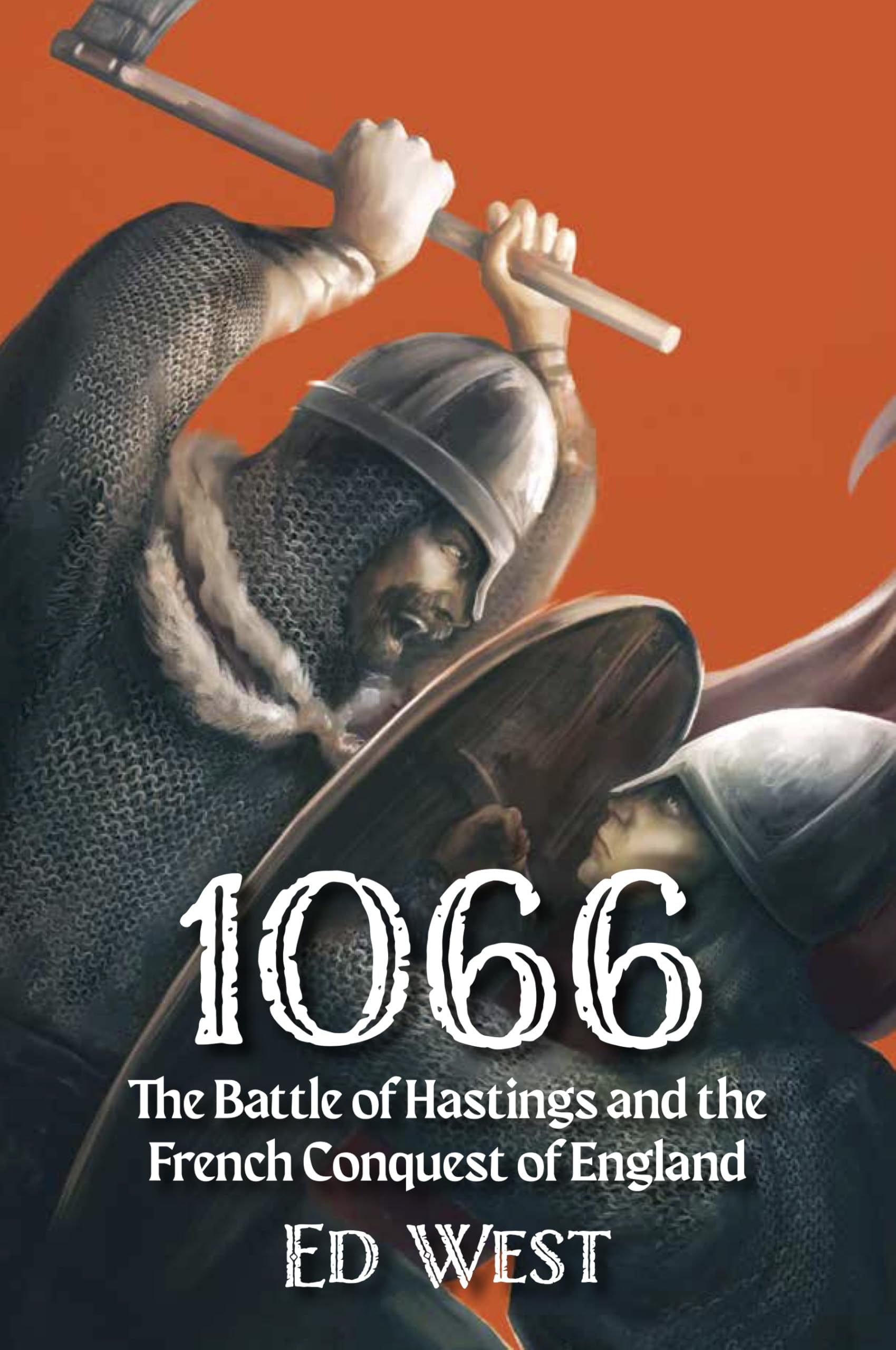 1066: The Battle of Hastings and the French Conquest of England (West's ...