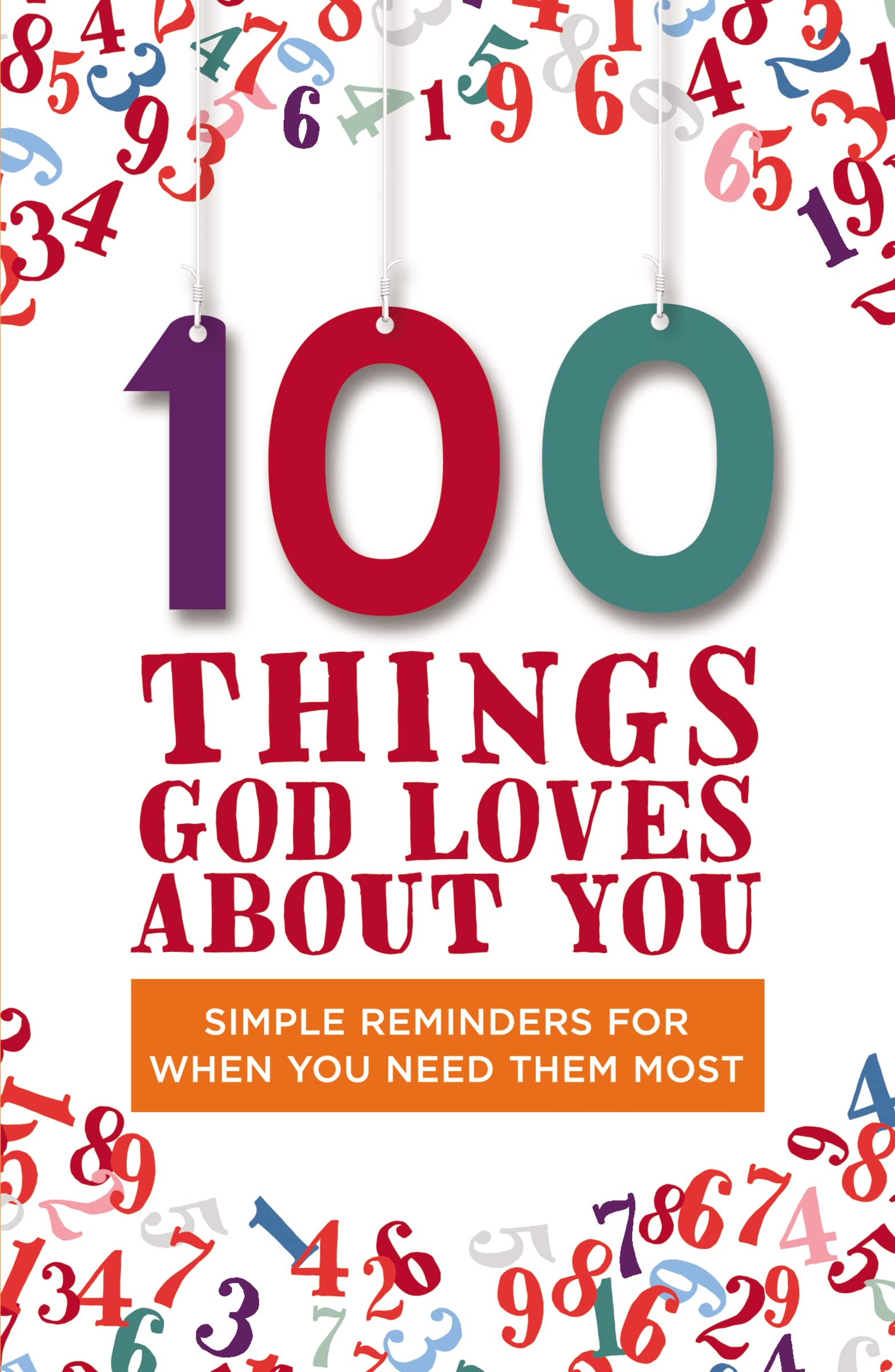 100 Things God Loves About You: Simple Reminders for When You Need Them ...
