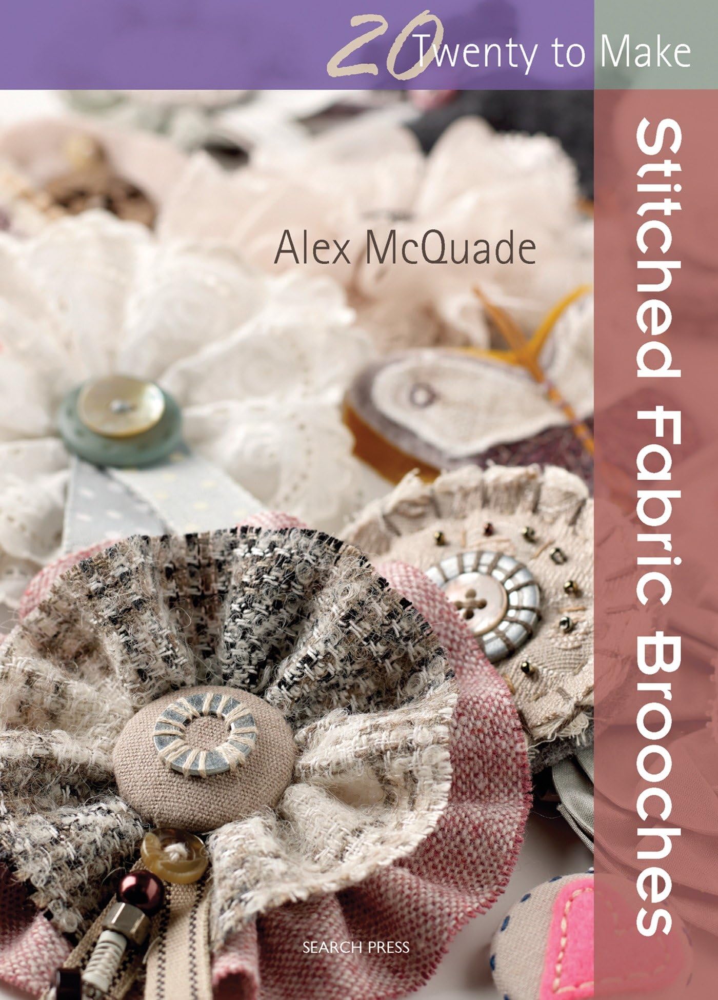 Stitched Fabric Brooches (Twenty to Make): McQuade, Alex: 9781782210405 ...