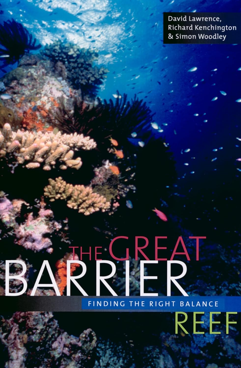 The Great Barrier Reef: Finding the Right Balance: Lawrence, David ...