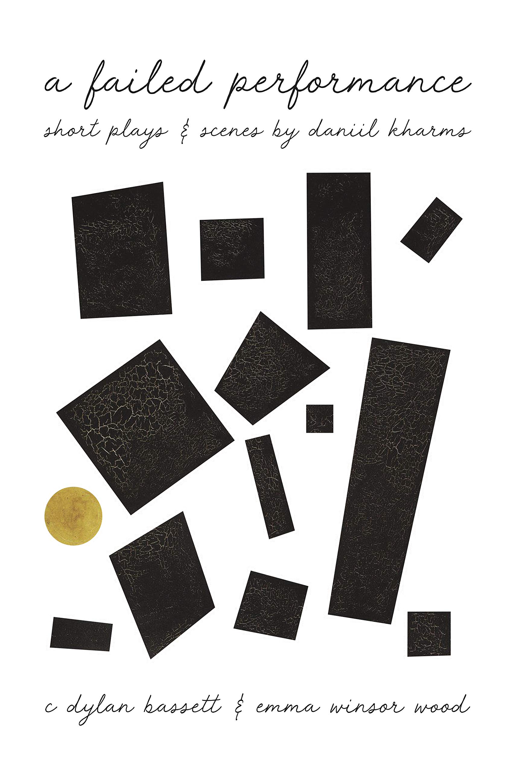 A Failed Performance: Kharms, Daniil, C Dylan, Basset, Winsor Wood ...