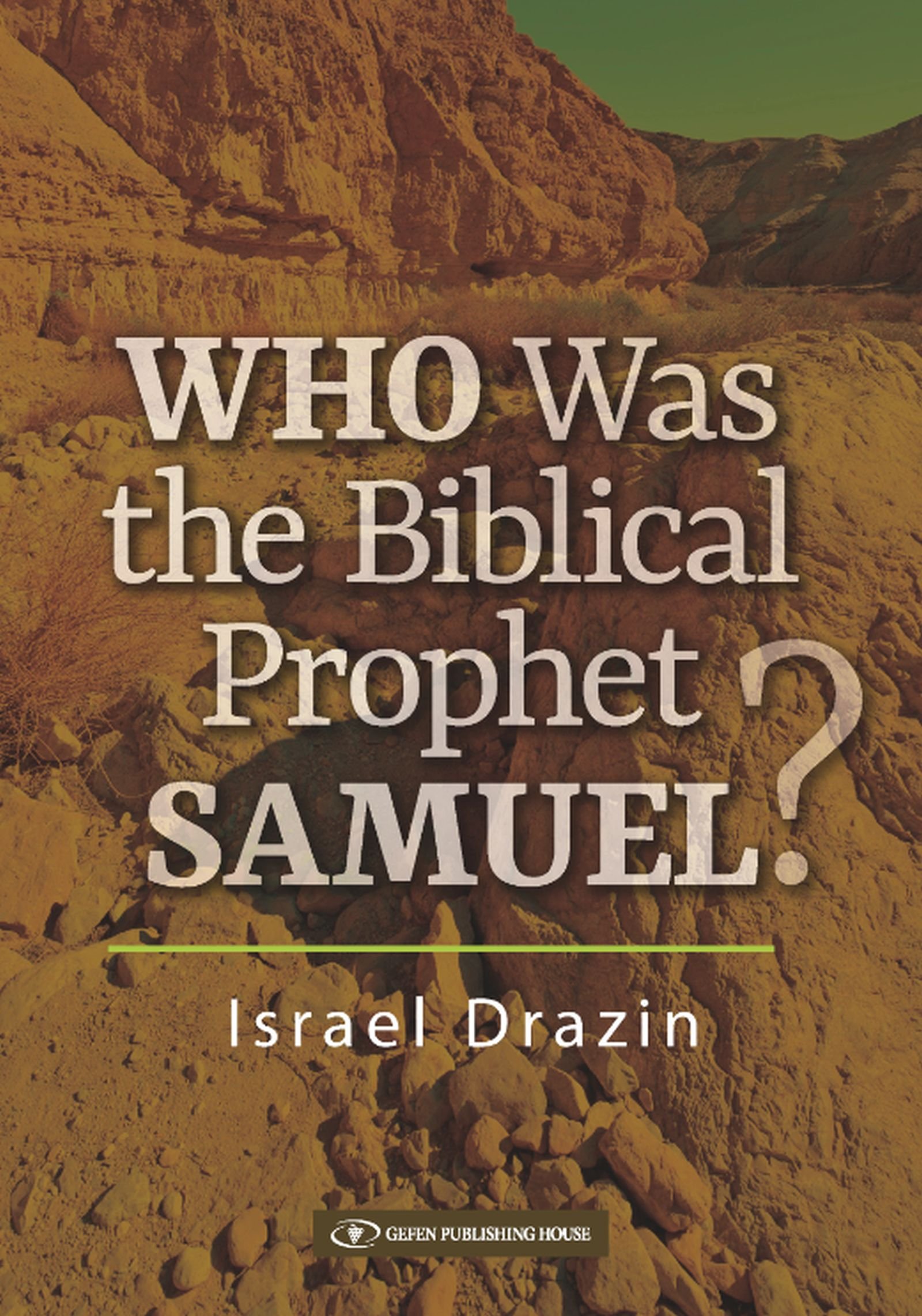 Who was the Biblical Prophet Samuel: Israel Drazin: 9789652298959 ...