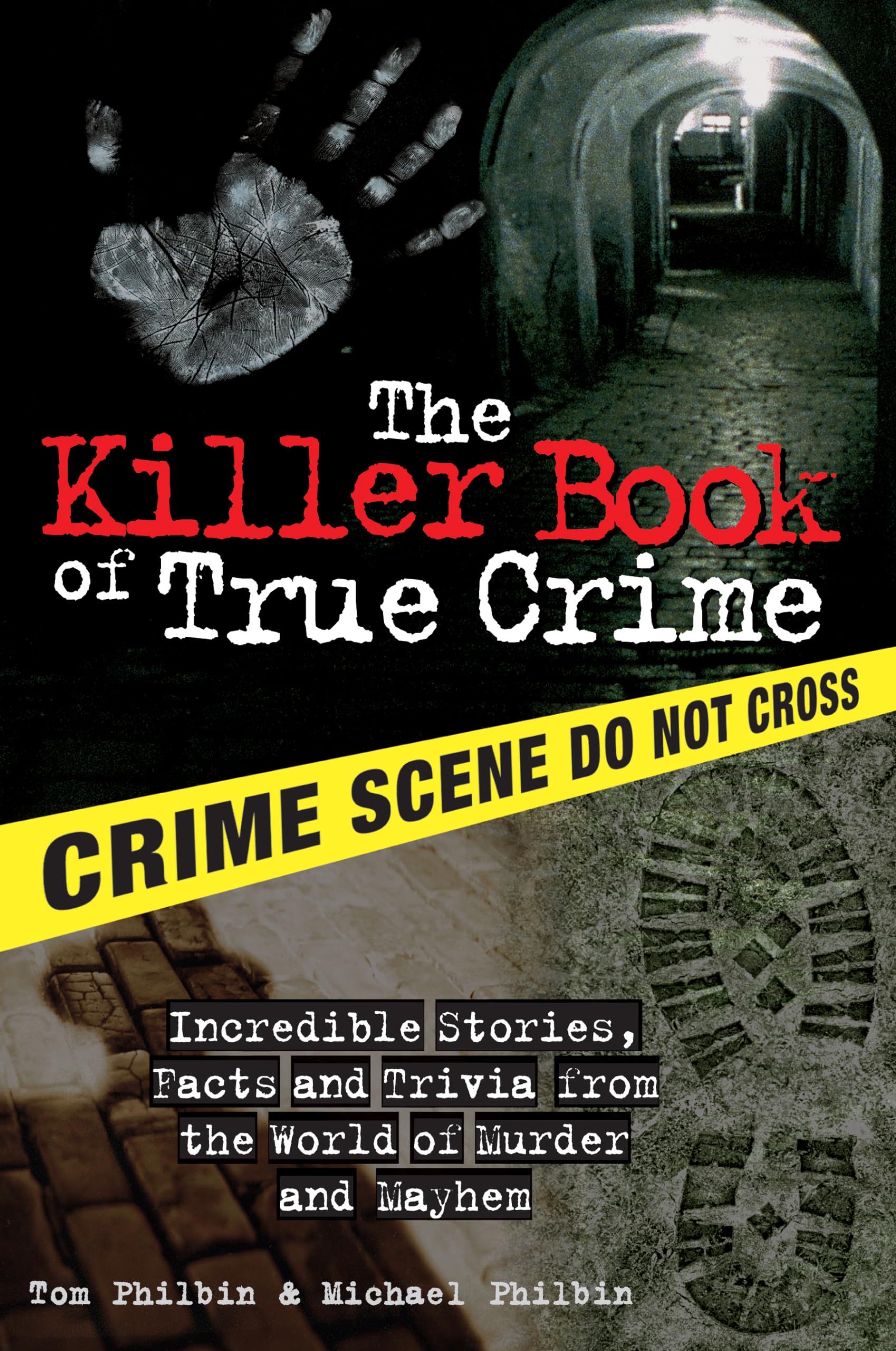 The Killer Book of True Crime: Incredible Stories, Facts and Trivia ...