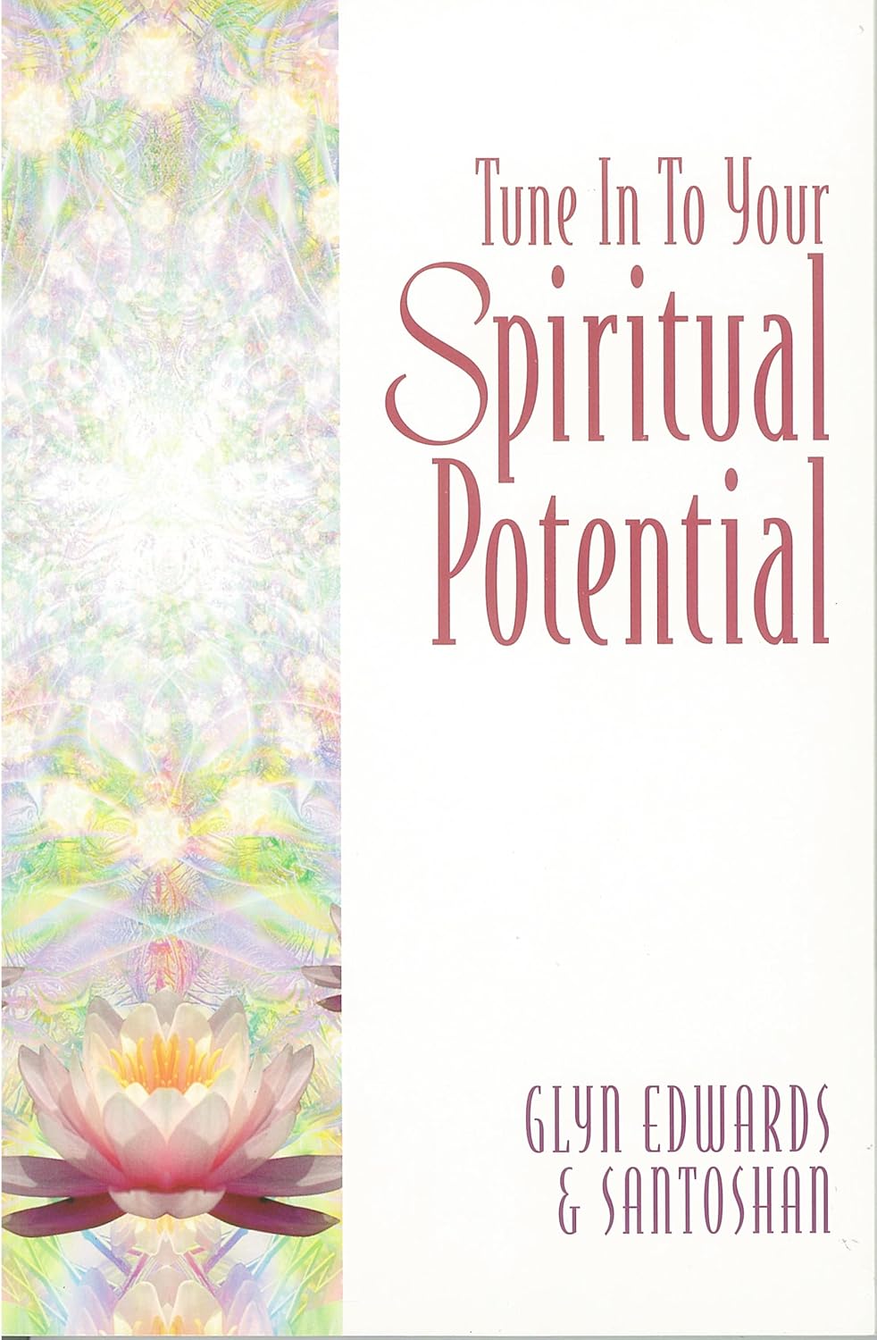 Tune into Your Spiritual Potential: Edwards, Glyn, Santoshan ...