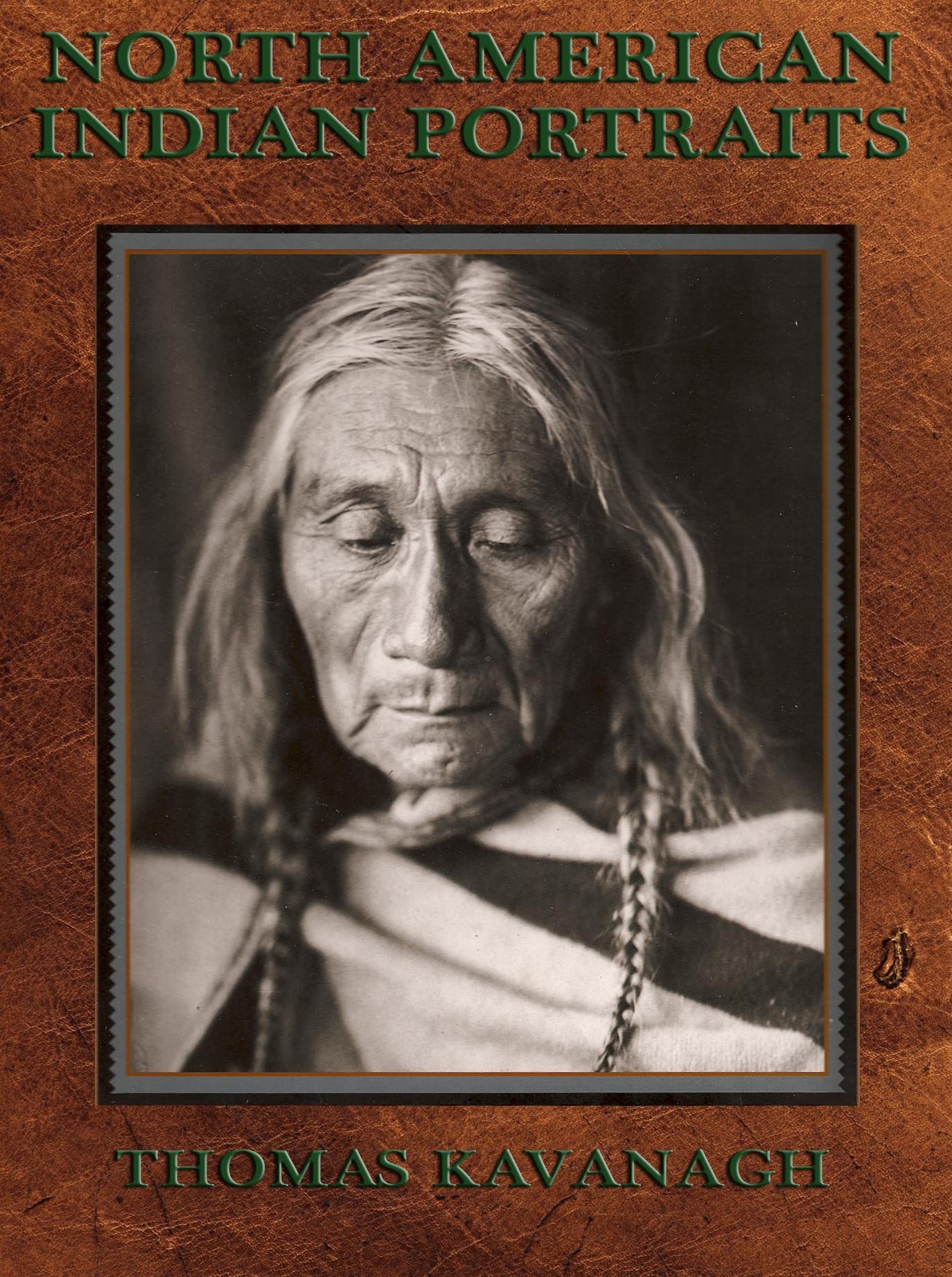 North American Indian Portraits: Thomas W. Kavanagh, Photographs by ...