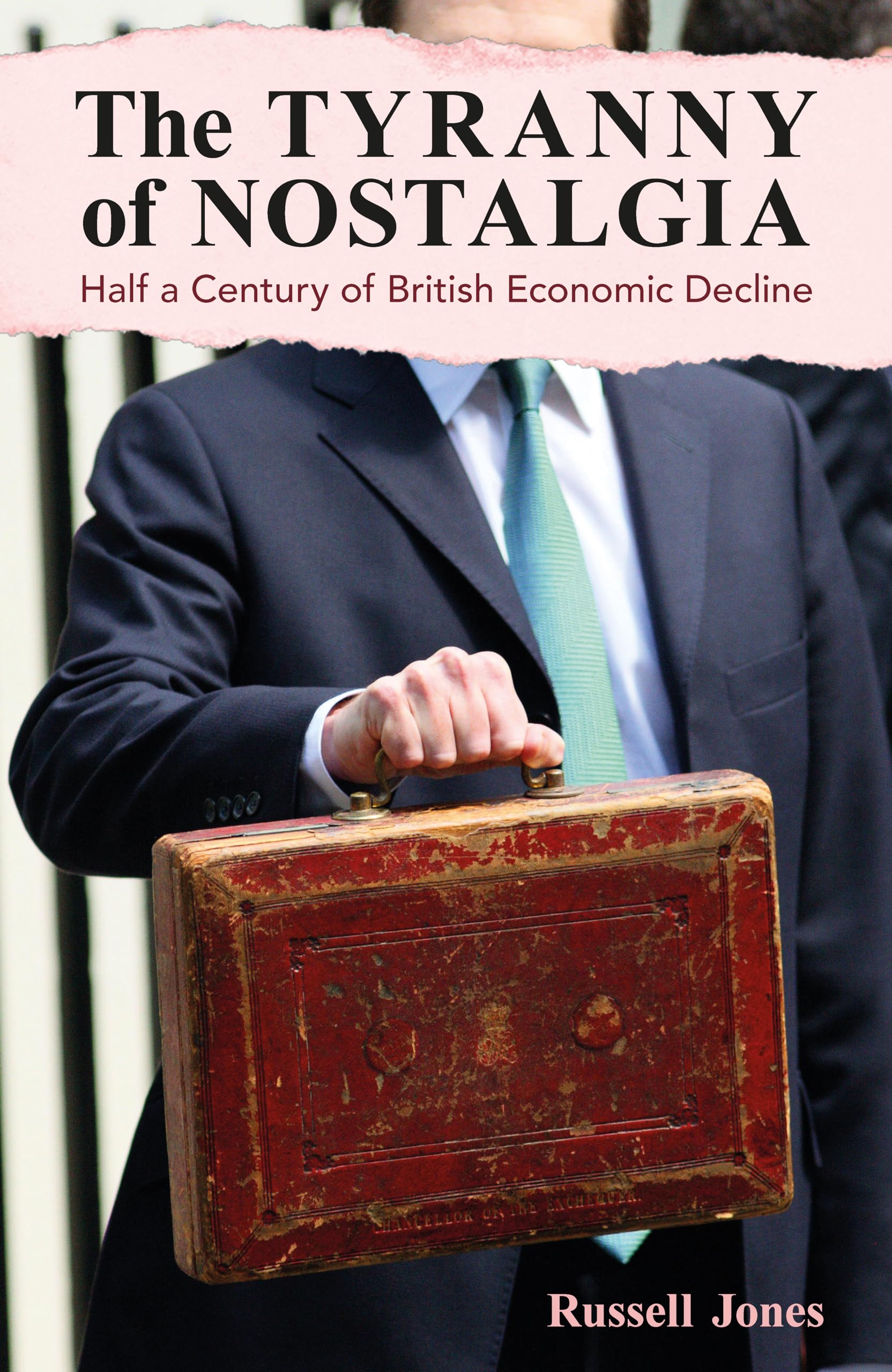 The Tyranny of Nostalgia: Half a Century of British Economic Decline ...