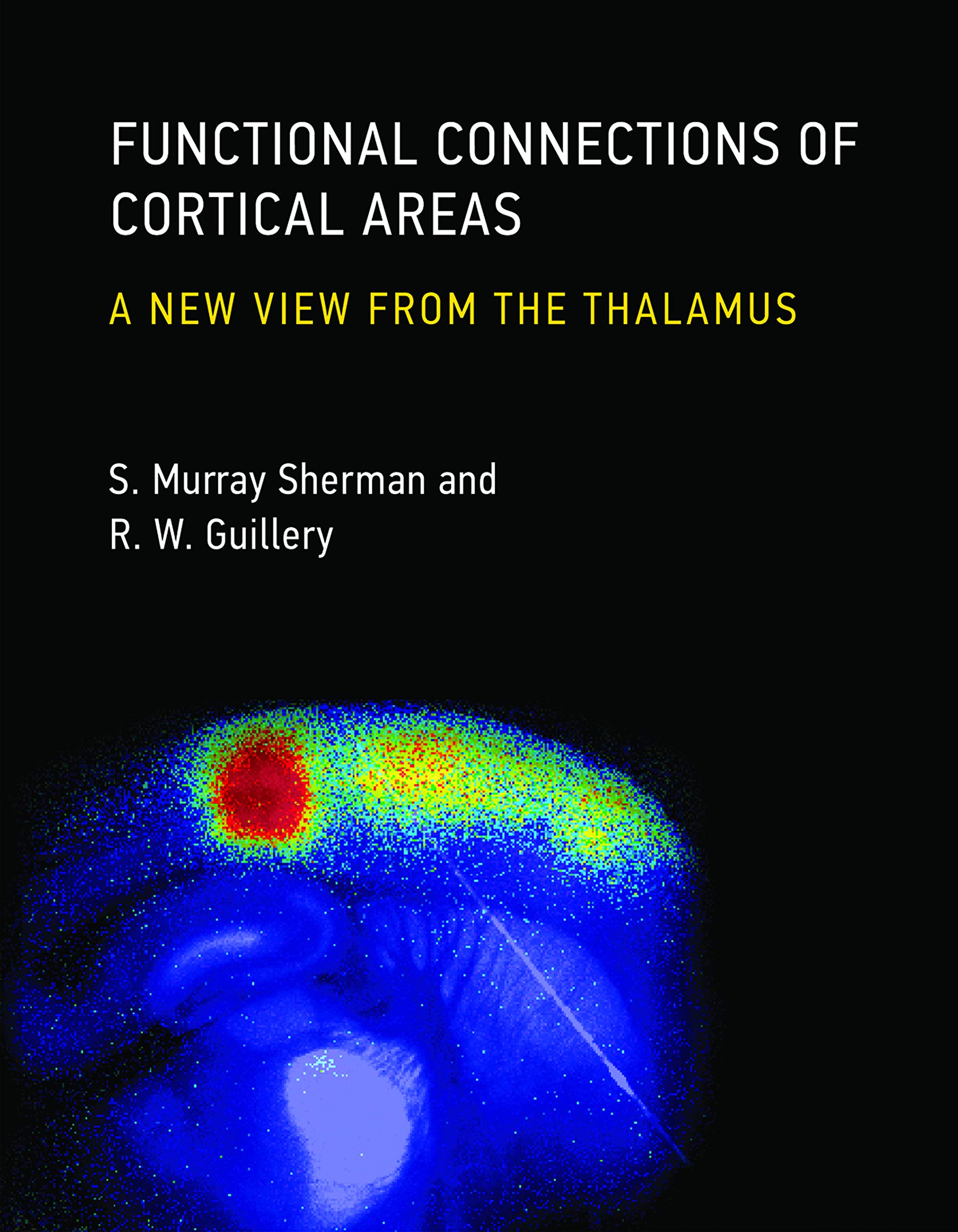 Functional Connections of Cortical Areas: A New View from the Thalamus ...