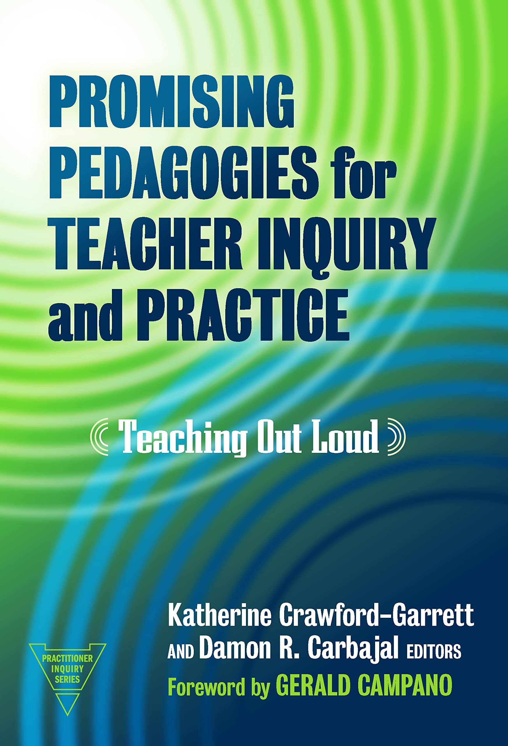 Promising Pedagogies for Teacher Inquiry and Practice: Teaching Out ...