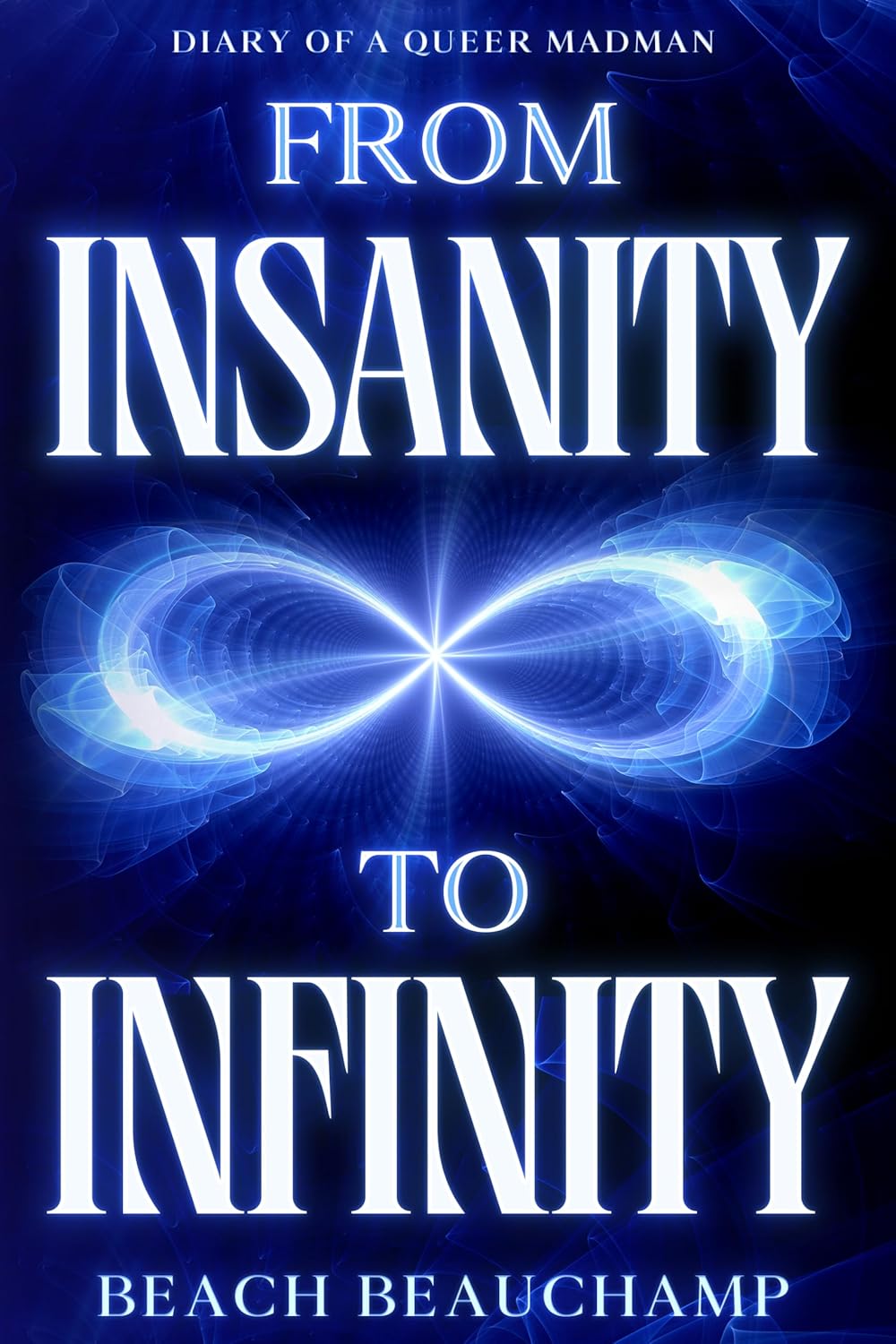 Amazon.com: From Insanity To Infinity: Diary of a Queer Madman eBook ...