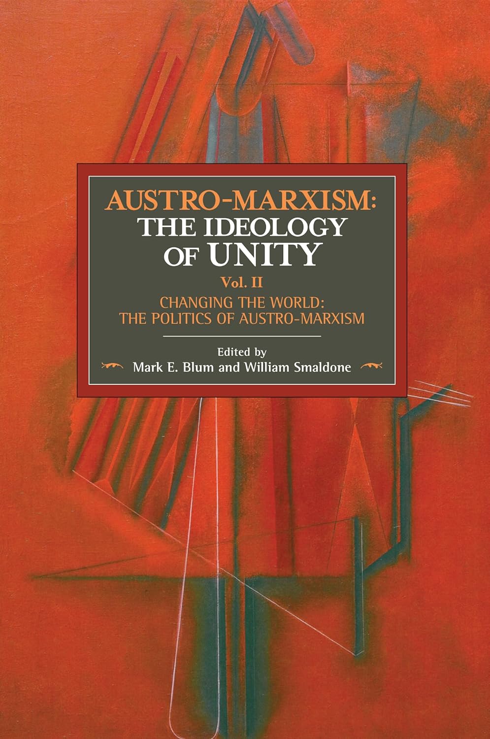 Austro-Marxism: The Ideology of Unity. Volume II: Changing the World ...