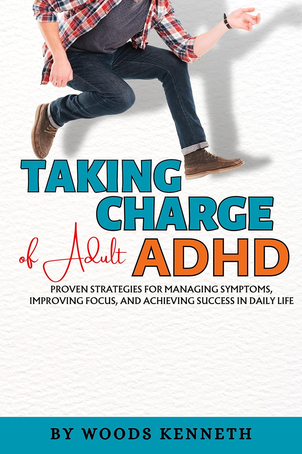 Taking Charge of Adult ADHD: Proven Strategies for Managing Symptoms, Improving Focus, and ...