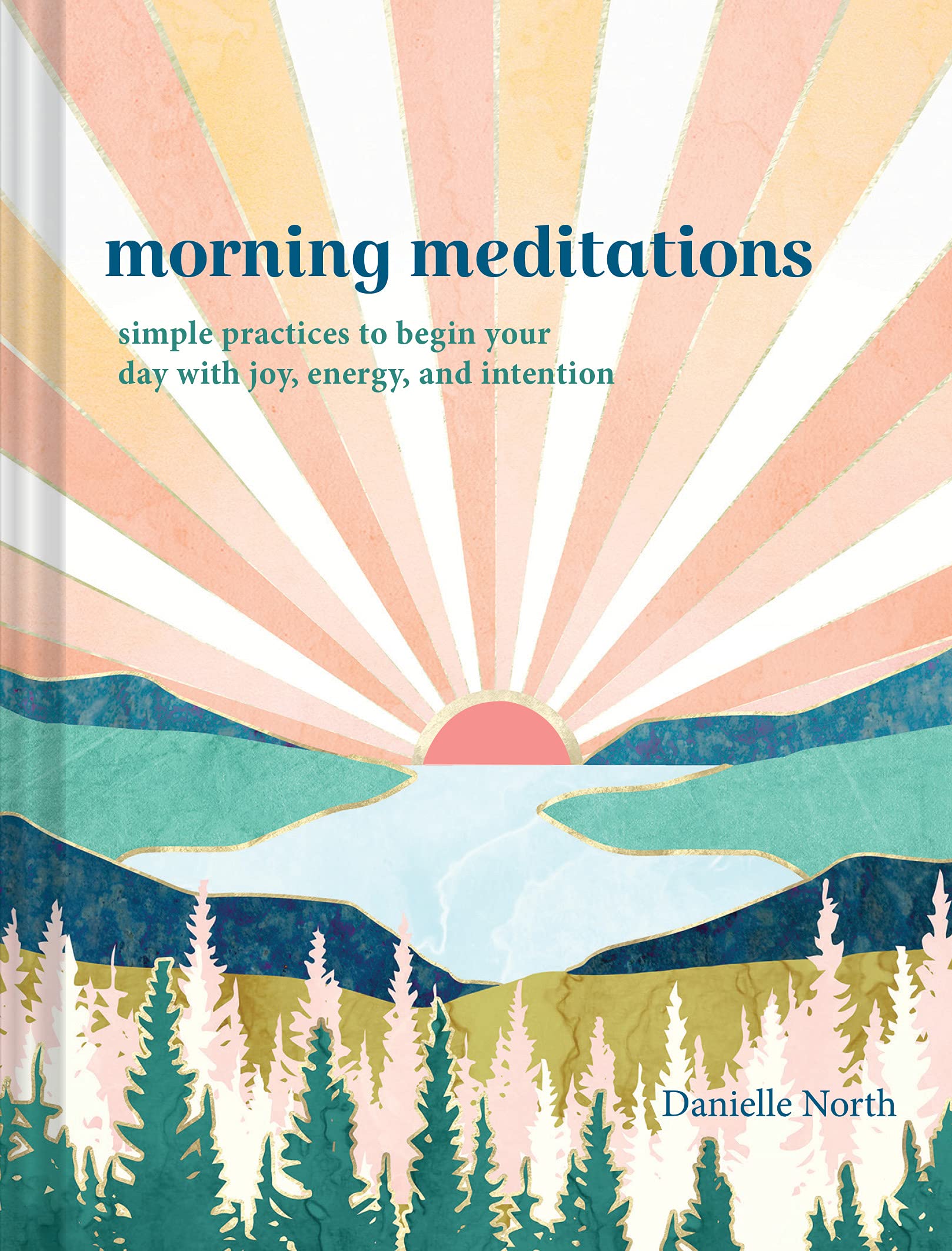 Morning Meditations: Simple Practices to Begin Your Day with Joy ...