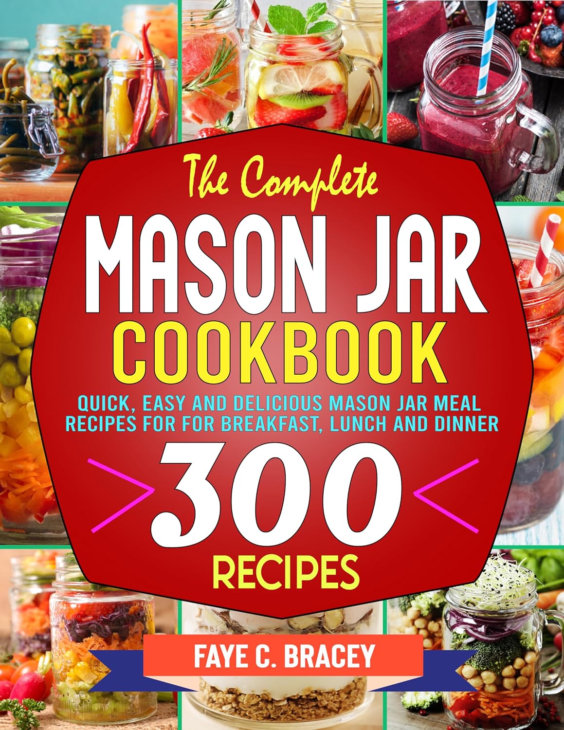 The Complete Mason Jar Cookbook: Quick, Easy and Delicious Mason Jar ...